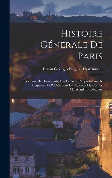 Histoire générale de Paris; collection de documents; fondée avec l ...