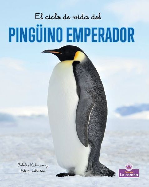 El Ciclo de Vida del Pingüino Emperador - Second Edition (the Life ...